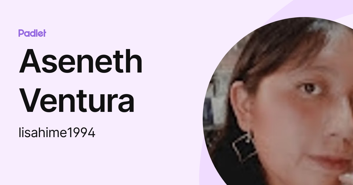 Aseneth Ventura (lisahime1994) profile | Padlet
