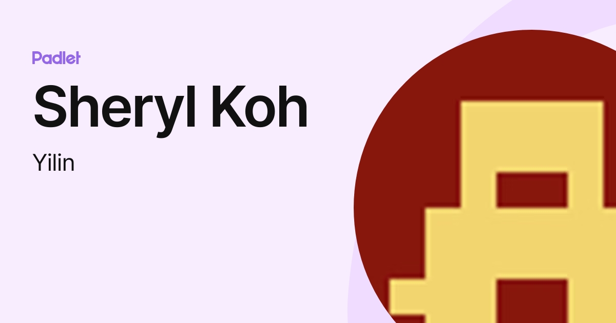Sheryl Koh (Yilin) profile | Padlet