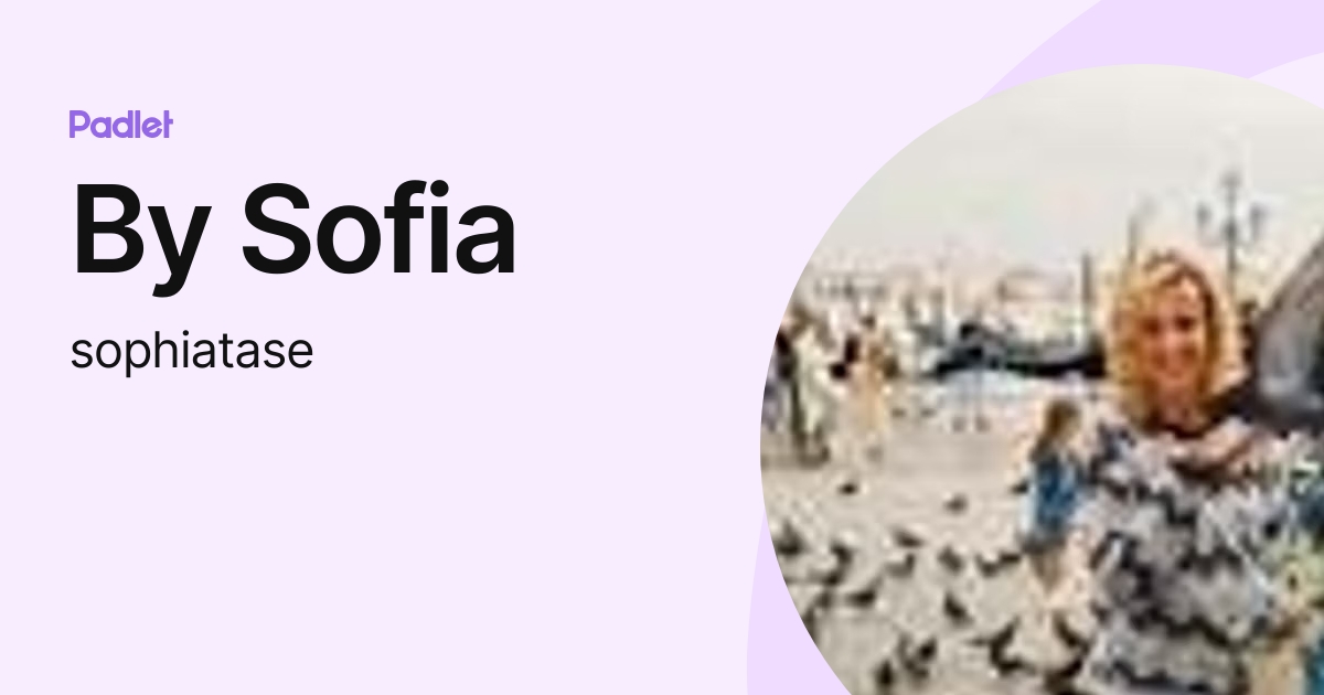 By Sofia (sophiatase) profile | Padlet