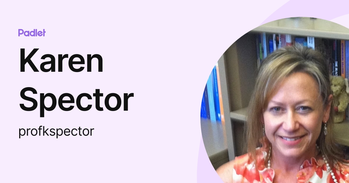 Karen Spector (profkspector) profile | Padlet