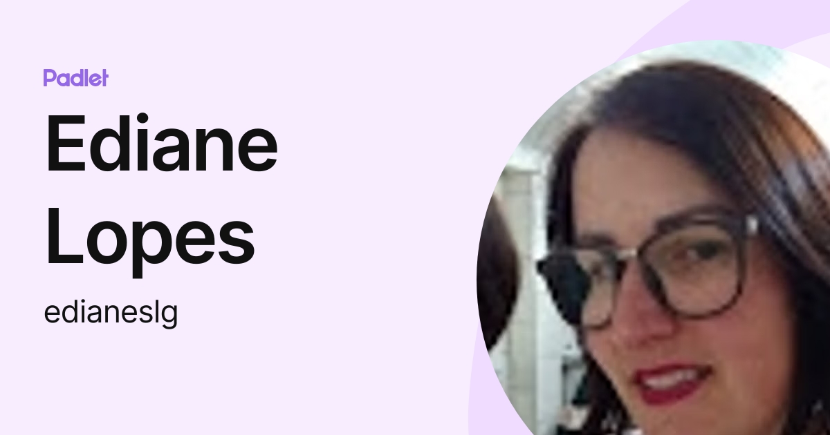 Ediane Lopes (edianeslg) profile | Padlet