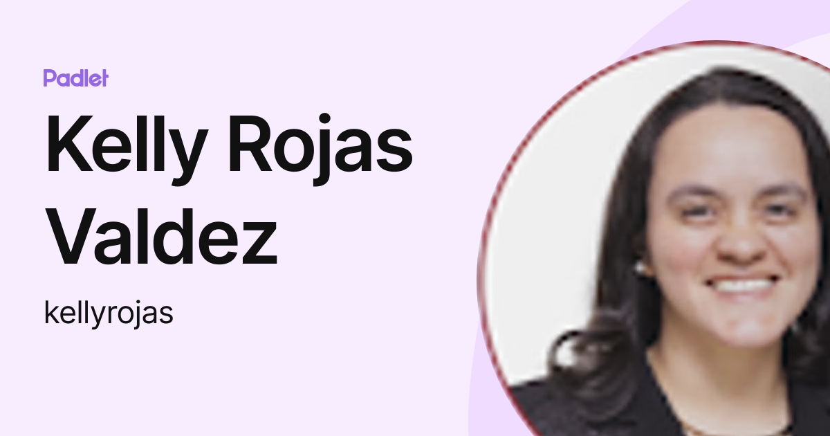 Kelly Rojas Valdez (kellyrojas) profile | Padlet