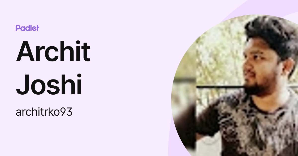 Archit Joshi (architrko93) profile | Padlet