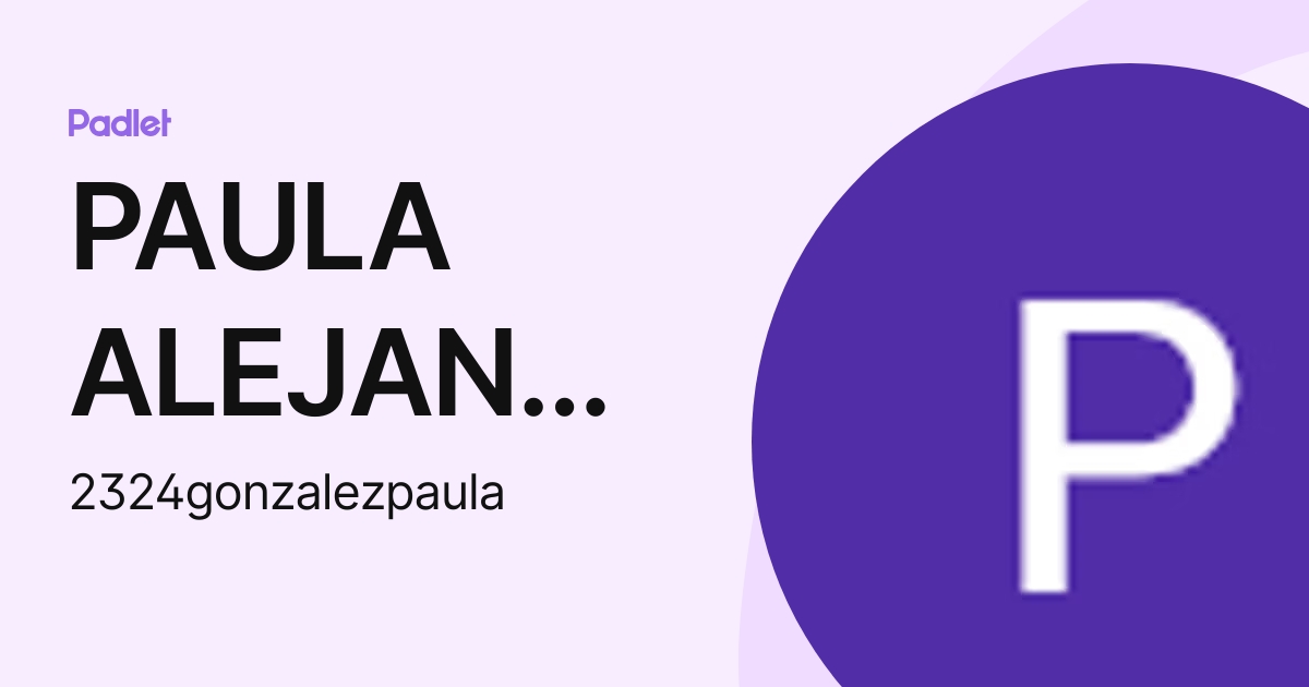 PAULA ALEJANDRA GONZALEZ VITERI (2324gonzalezpaula) profile | Padlet