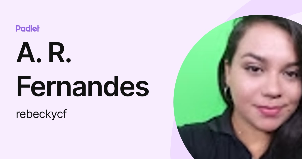 A. R. Fernandes (rebeckycf) profile | Padlet