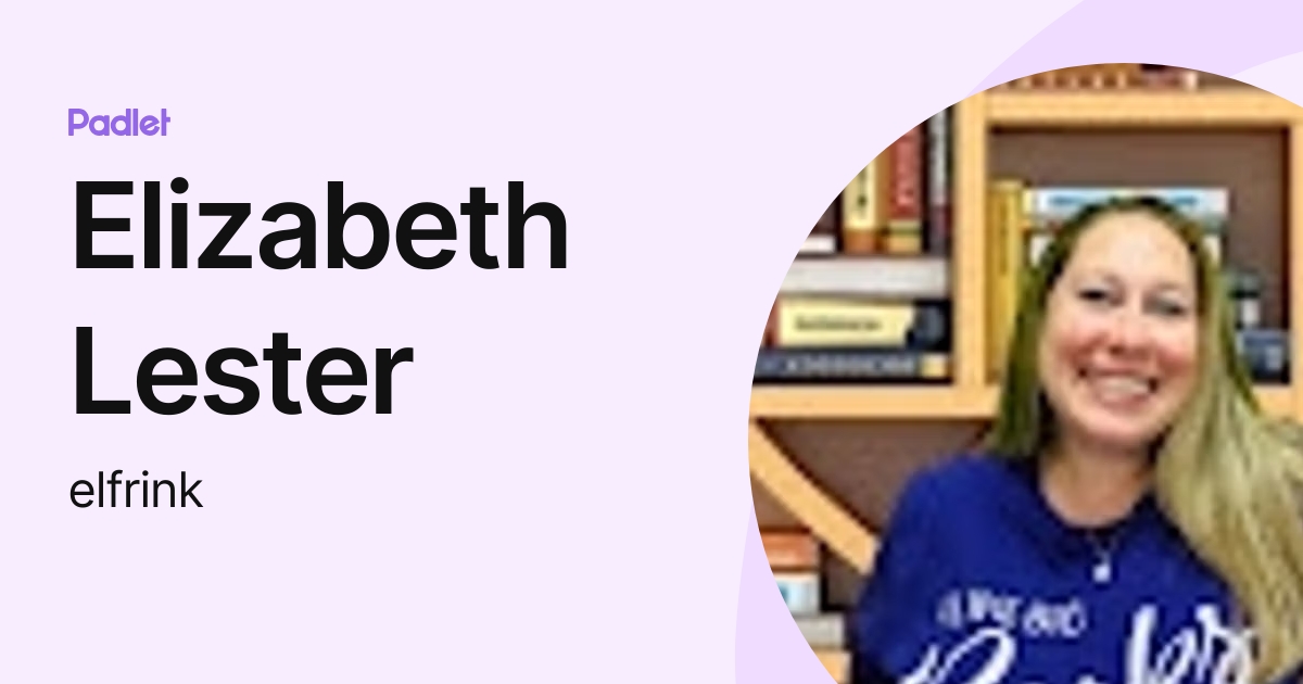Elizabeth Lester (elfrink) profile | Padlet