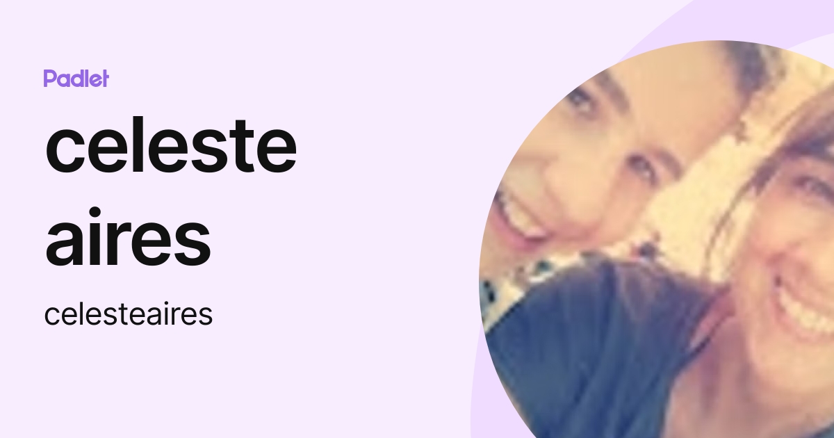 celeste aires (celesteaires) profile | Padlet