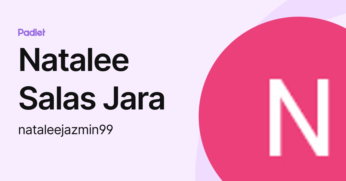 Natalee Salas Jara (nataleejazmin99) profile | Padlet