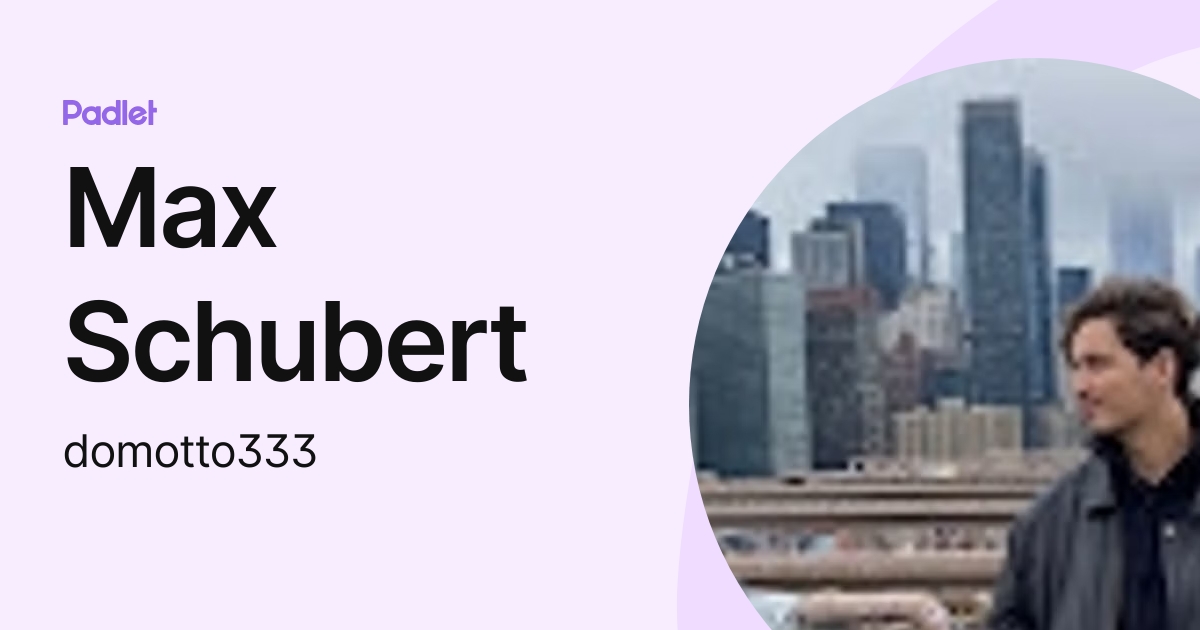 Max Schubert (domotto333) profile | Padlet