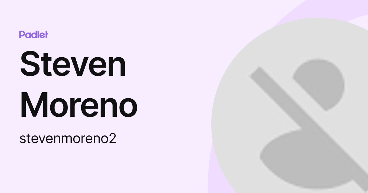 Steven Moreno (stevenmoreno2) profile | Padlet