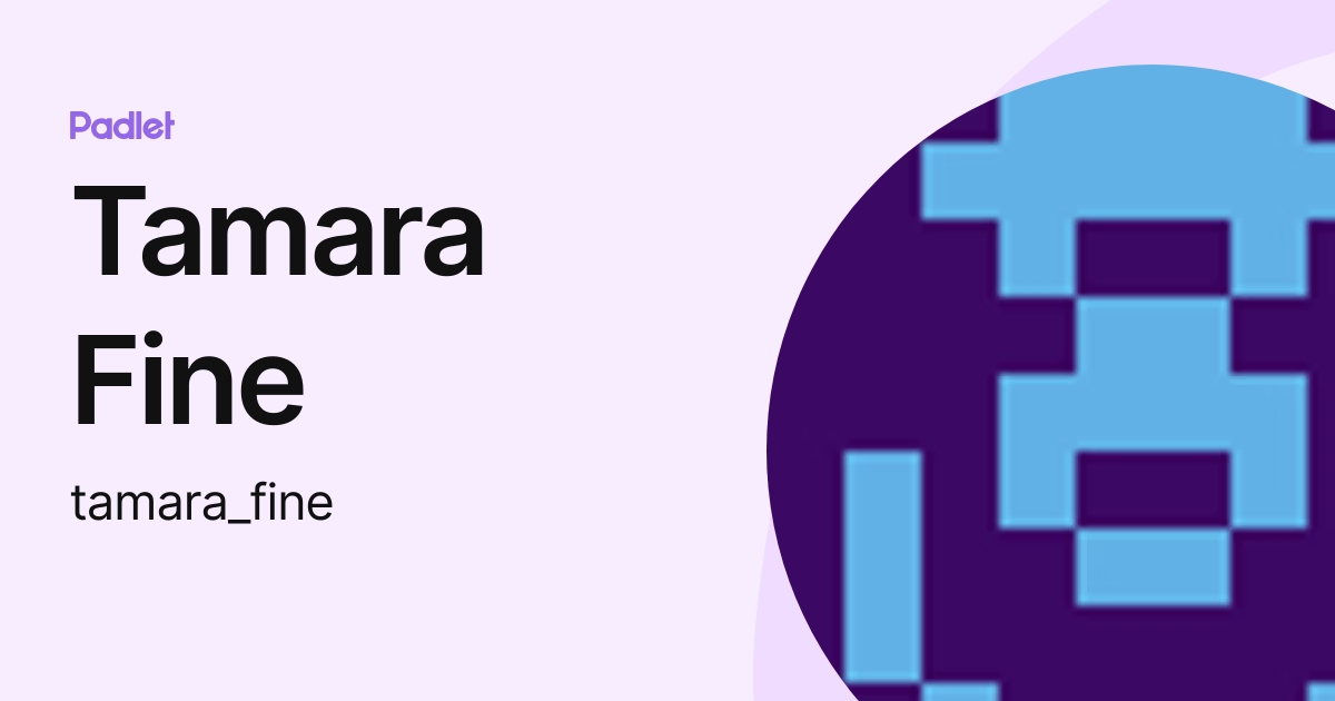 Tamara Fine (tamara_fine) profile | Padlet