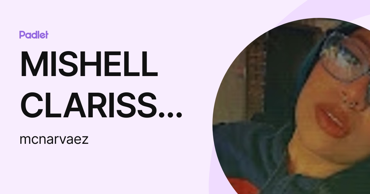 MISHELL CLARISSA NARVAEZ GONZALEZ (mcnarvaez) profile | Padlet