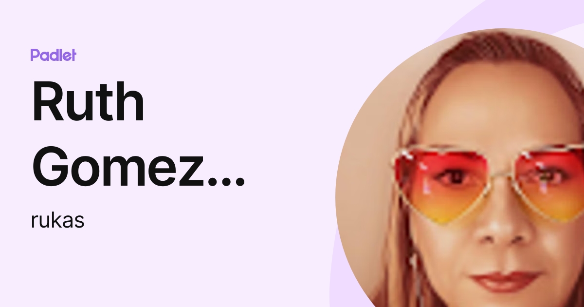 Ruth Gomez Torres (rukas) profile | Padlet