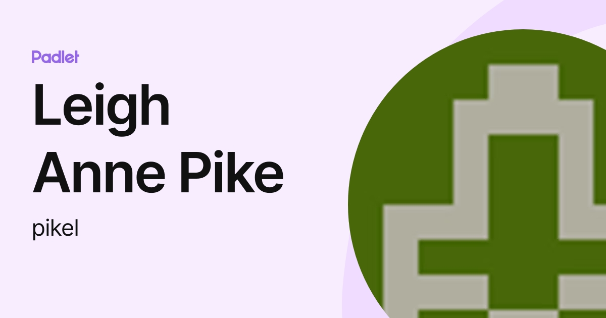 Leigh Anne Pike (pikel) profile | Padlet
