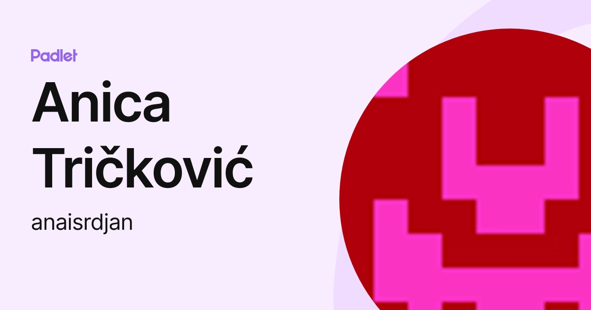 Anica Tričković (anaisrdjan) profile | Padlet