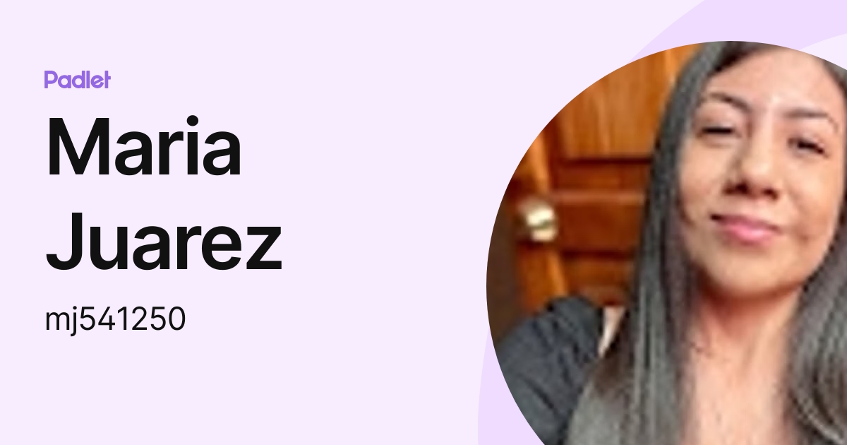 Maria Juarez (mj541250) profile | Padlet