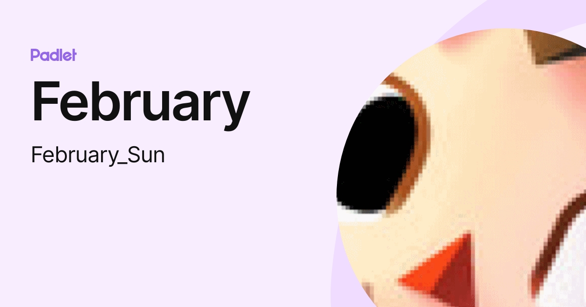 February (February_Sun) profile | Padlet