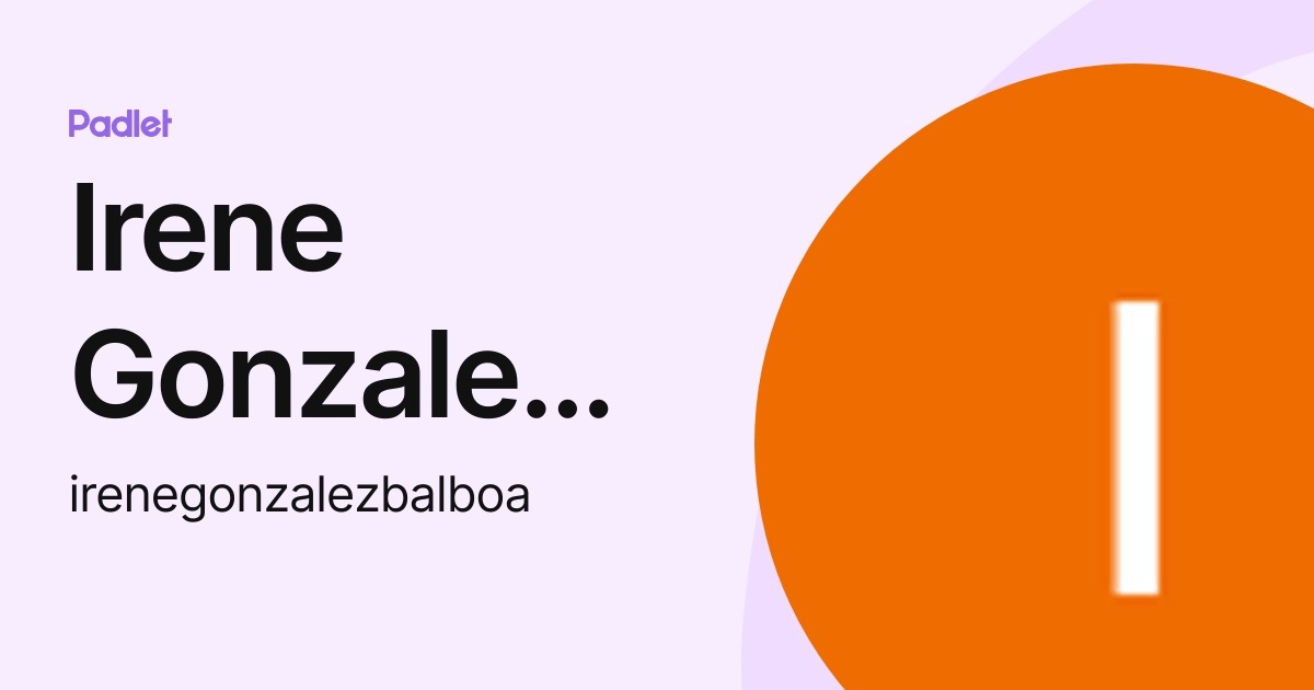 Irene Gonzalez Balboa (irenegonzalezbalboa) profile | Padlet