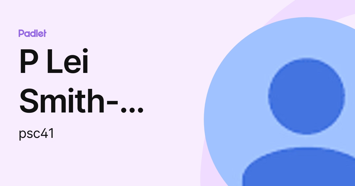 P Lei Smith-Chock (psc41) profile | Padlet