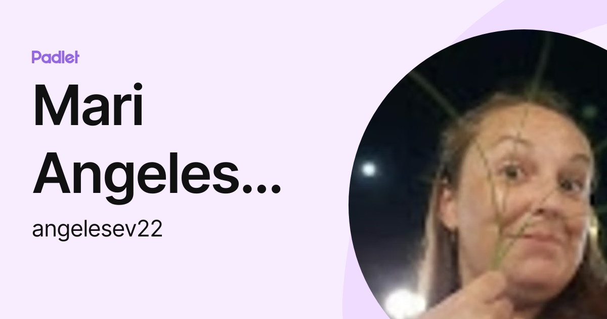 Mari Angeles Marquez (angelesev22) profile | Padlet