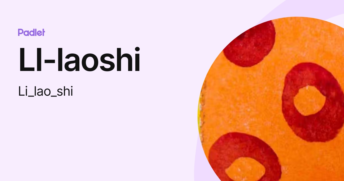 LI-laoshi (Li_lao_shi) profile | Padlet