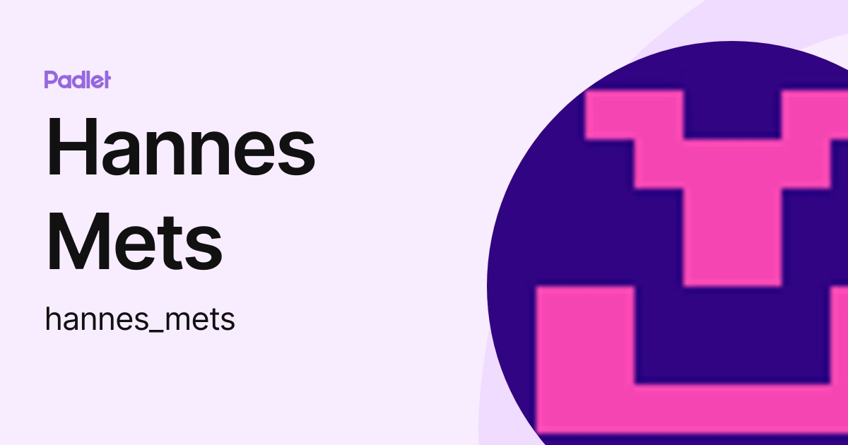 Hannes Mets (hannes_mets) profile | Padlet