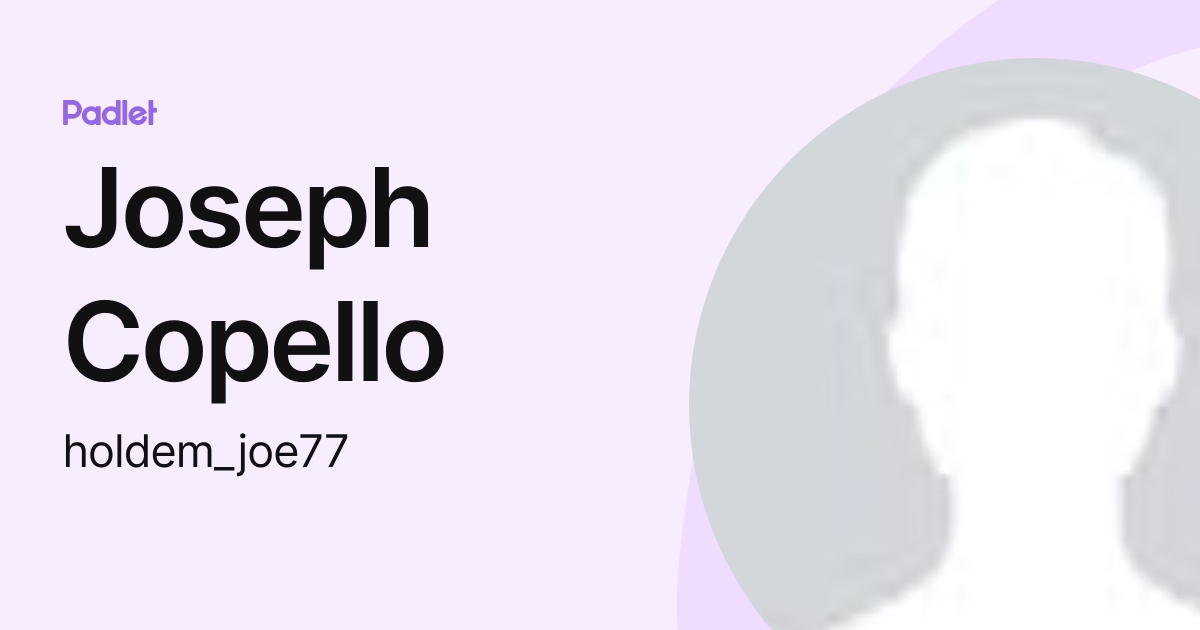 Joseph Copello (holdem_joe77) profile | Padlet