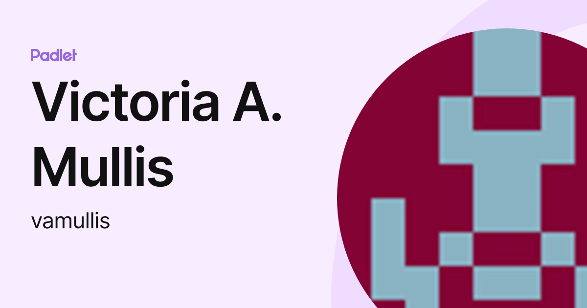 Victoria A. Mullis (vamullis) profile | Padlet