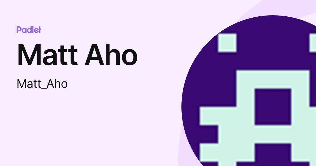 Matt Aho (Matt_Aho) profile | Padlet
