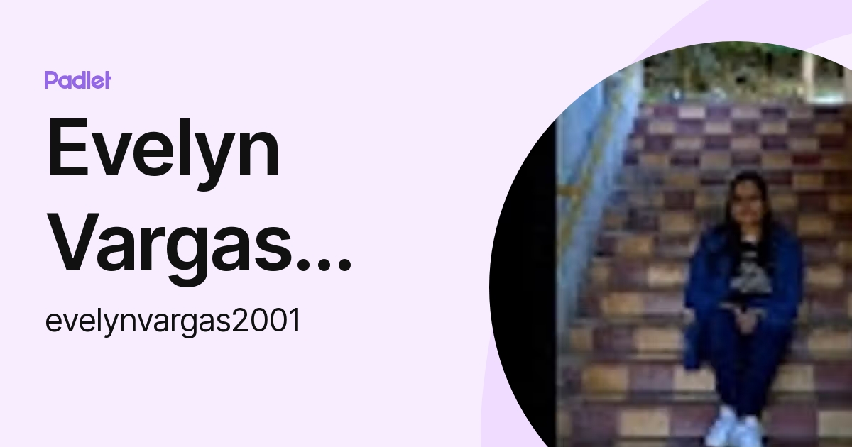 Evelyn Vargas Gomez (evelynvargas2001) profile | Padlet