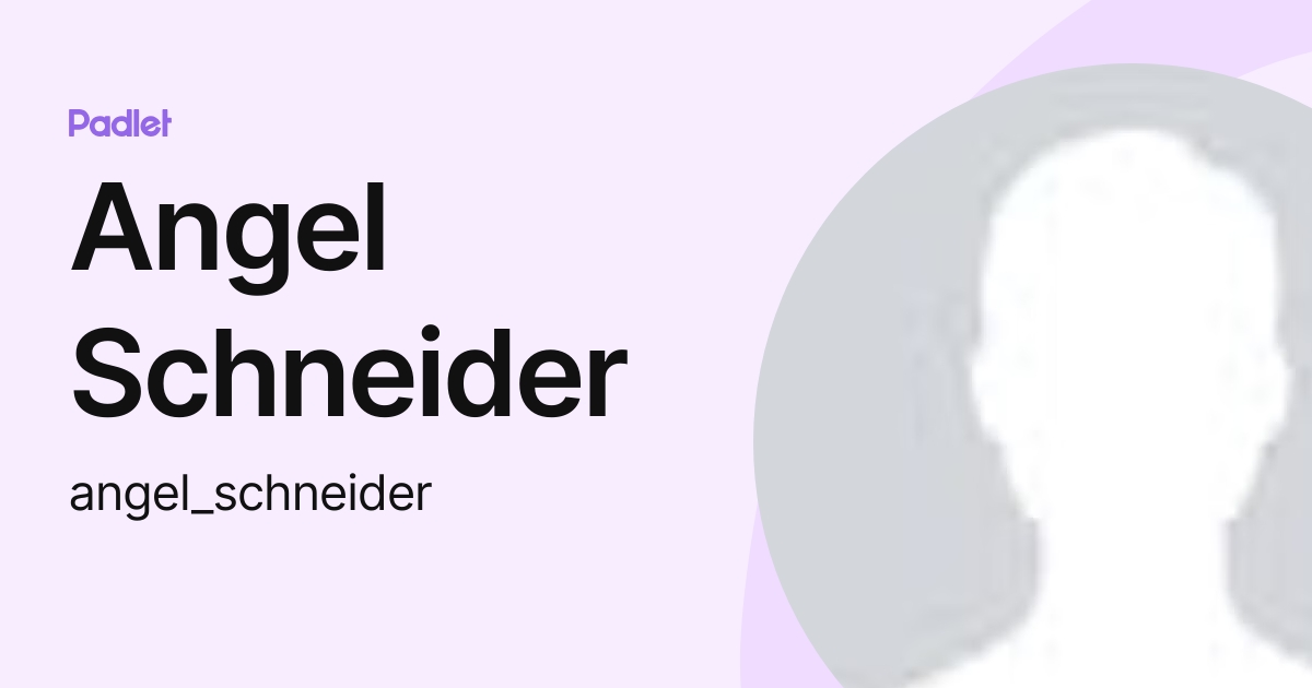 Angel Schneider (angel_schneider) profile | Padlet