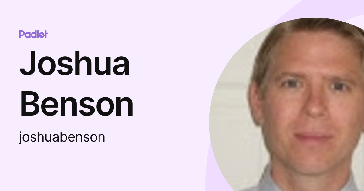 Joshua Benson (joshuabenson) profile | Padlet