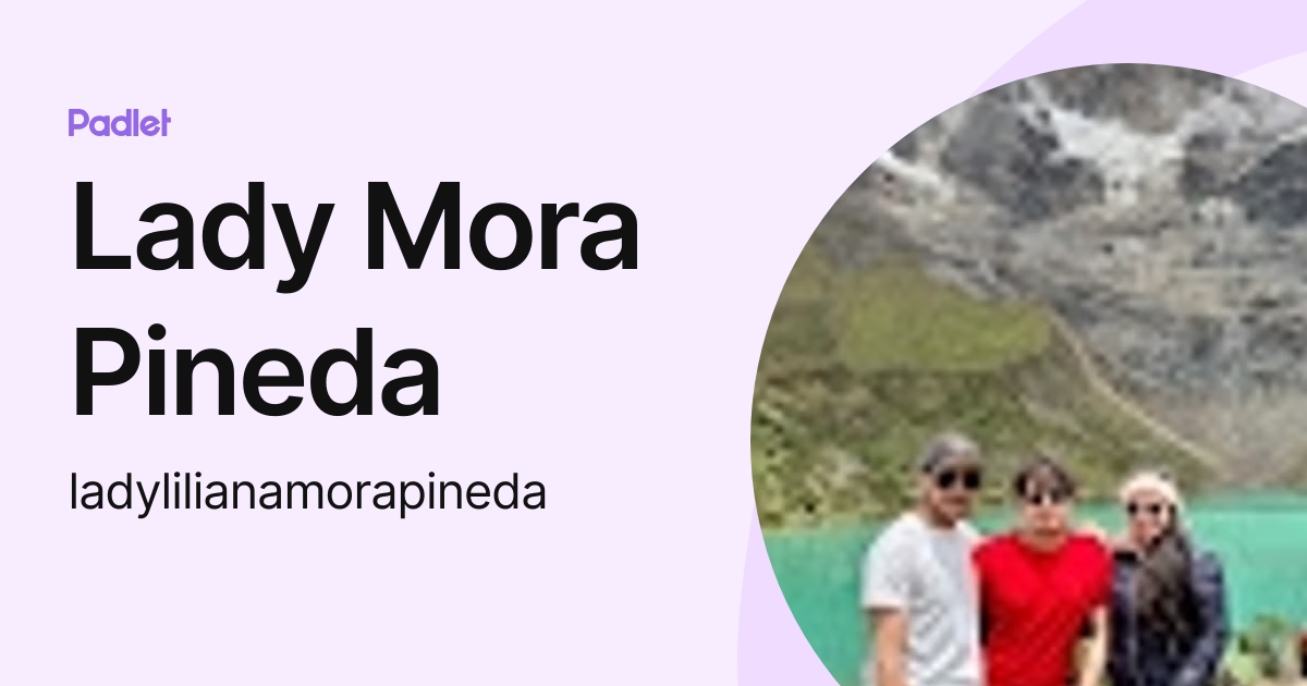 Lady Mora Pineda (ladylilianamorapineda) profile | Padlet