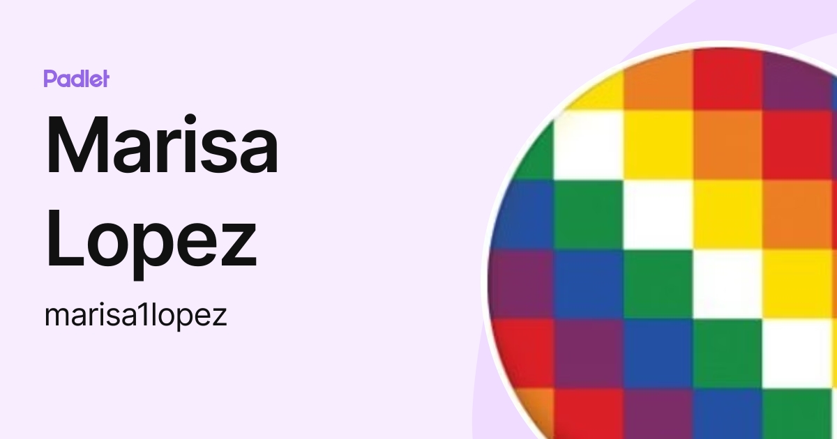 Marisa Lopez (marisa1lopez) profile | Padlet
