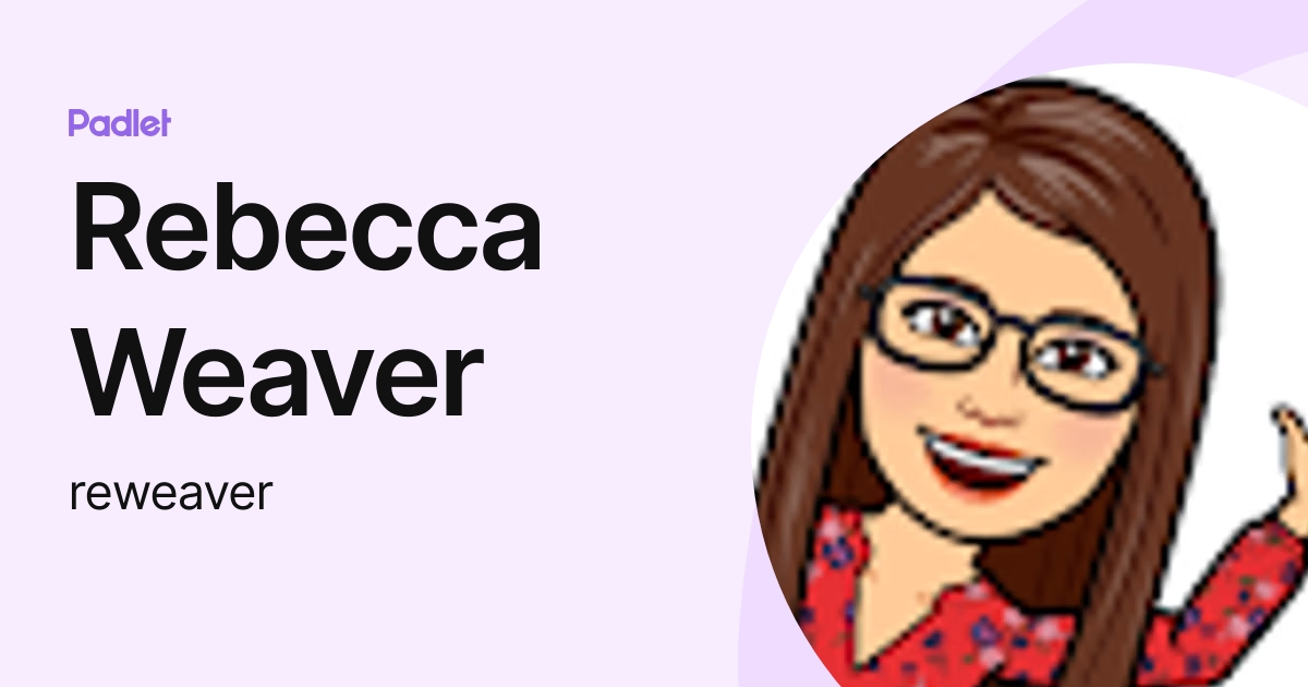 Rebecca Weaver (reweaver) profile | Padlet
