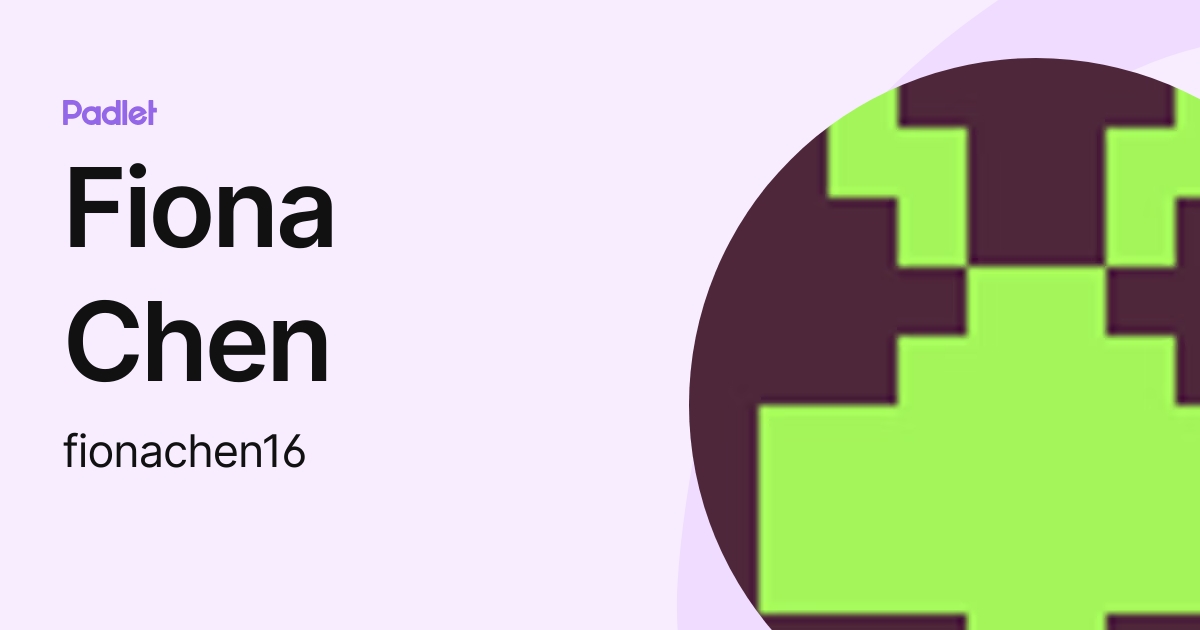 Fiona Chen (fionachen16) profile | Padlet