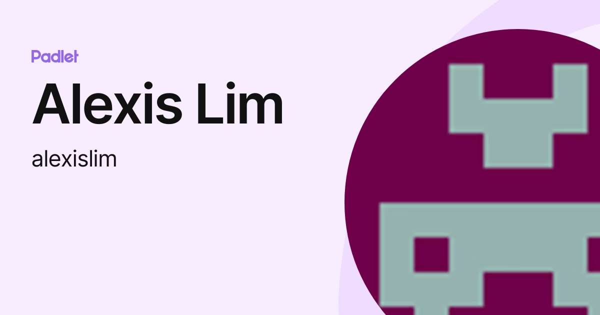 Alexis Lim (alexislim) profile | Padlet