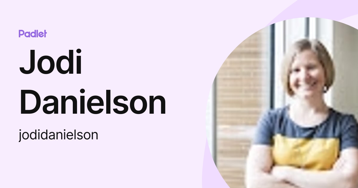Jodi Danielson (jodidanielson) profile | Padlet