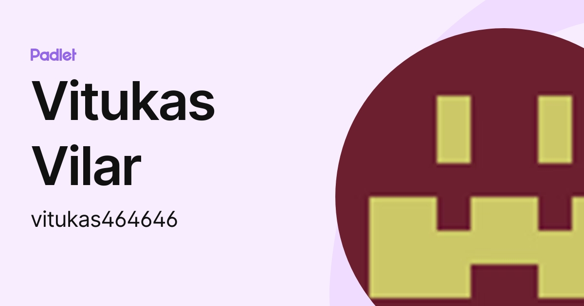 Vitukas Vilar (vitukas464646) profile | Padlet
