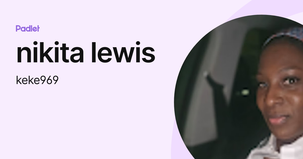 nikita lewis (keke969) profile | Padlet
