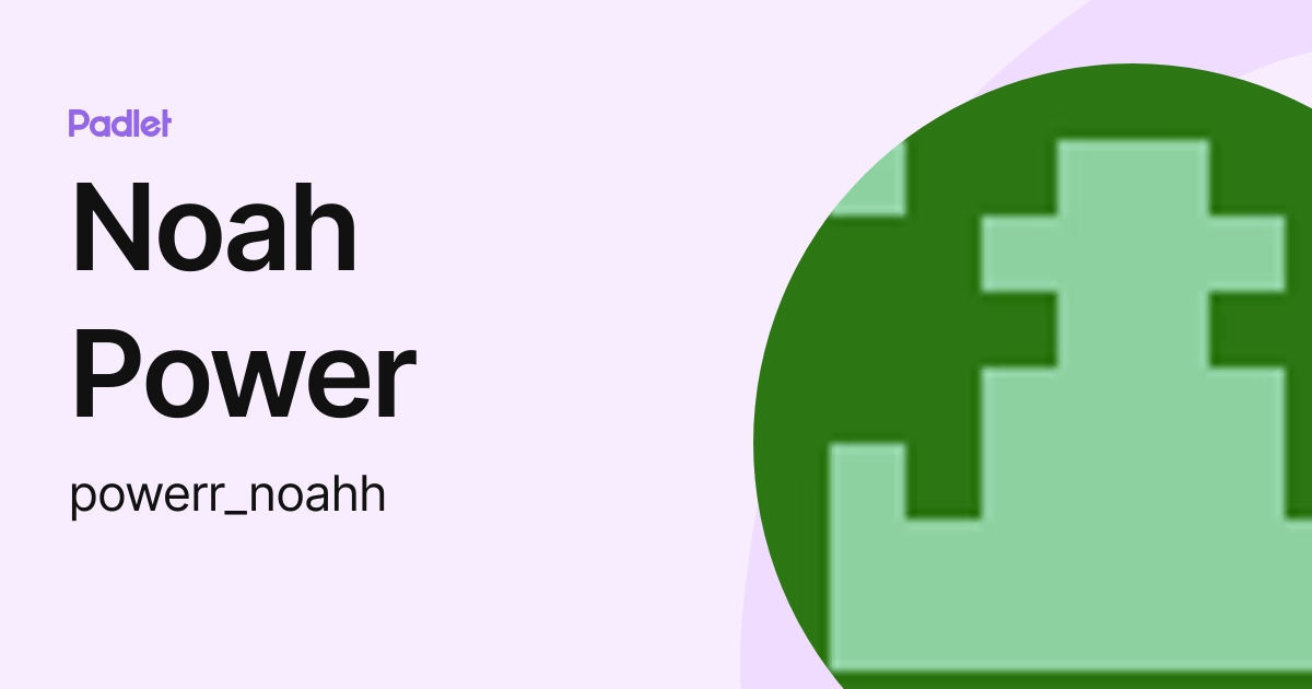 Noah Power (powerr_noahh) profile | Padlet