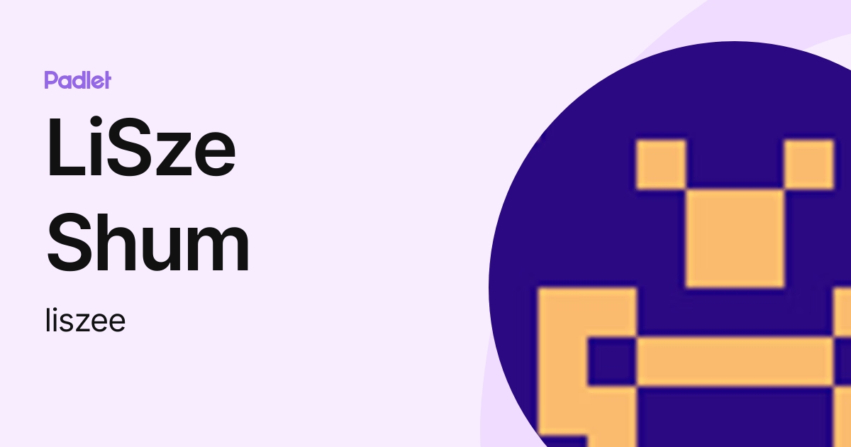 LiSze Shum (liszee) profile | Padlet