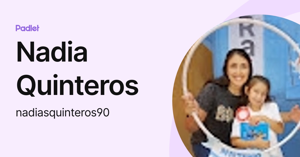 Nadia Quinteros (nadiasquinteros90) profile | Padlet