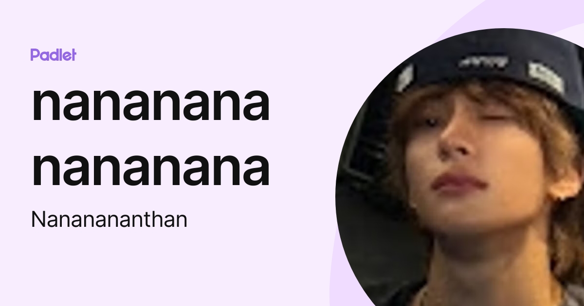 nananananananana (Nananananthan) profile | Padlet