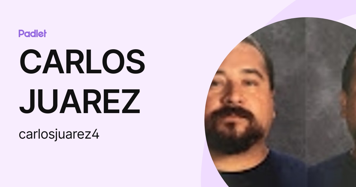 CARLOS JUAREZ (carlosjuarez4) profile | Padlet