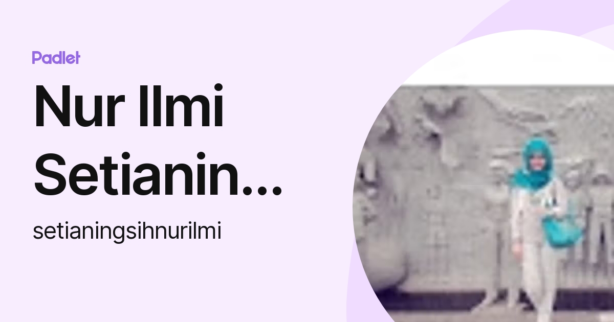 Nur Ilmi Setianingsih (setianingsihnurilmi) profile | Padlet