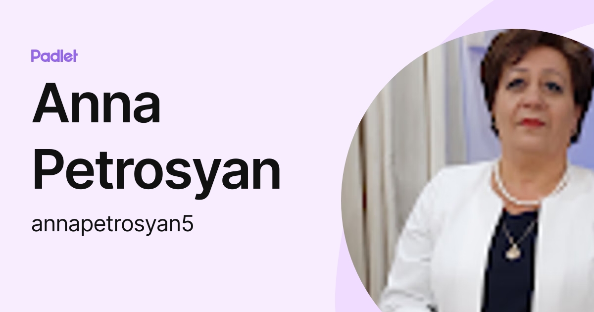 Anna Petrosyan (annapetrosyan5) profile | Padlet