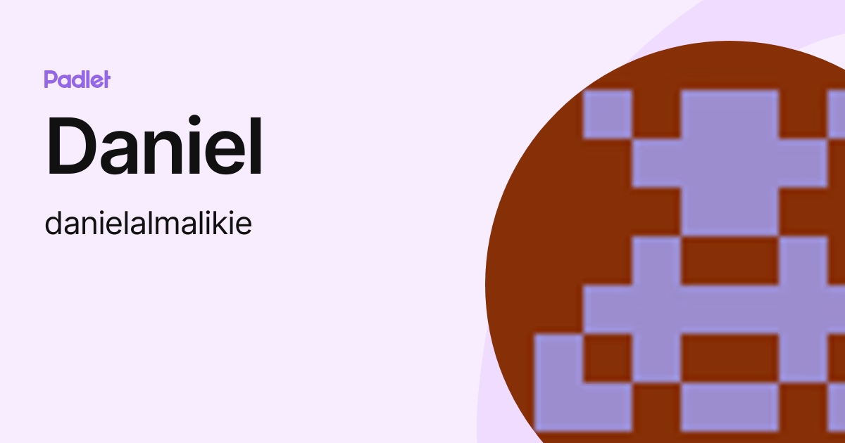 Daniel (danielalmalikie) profile | Padlet