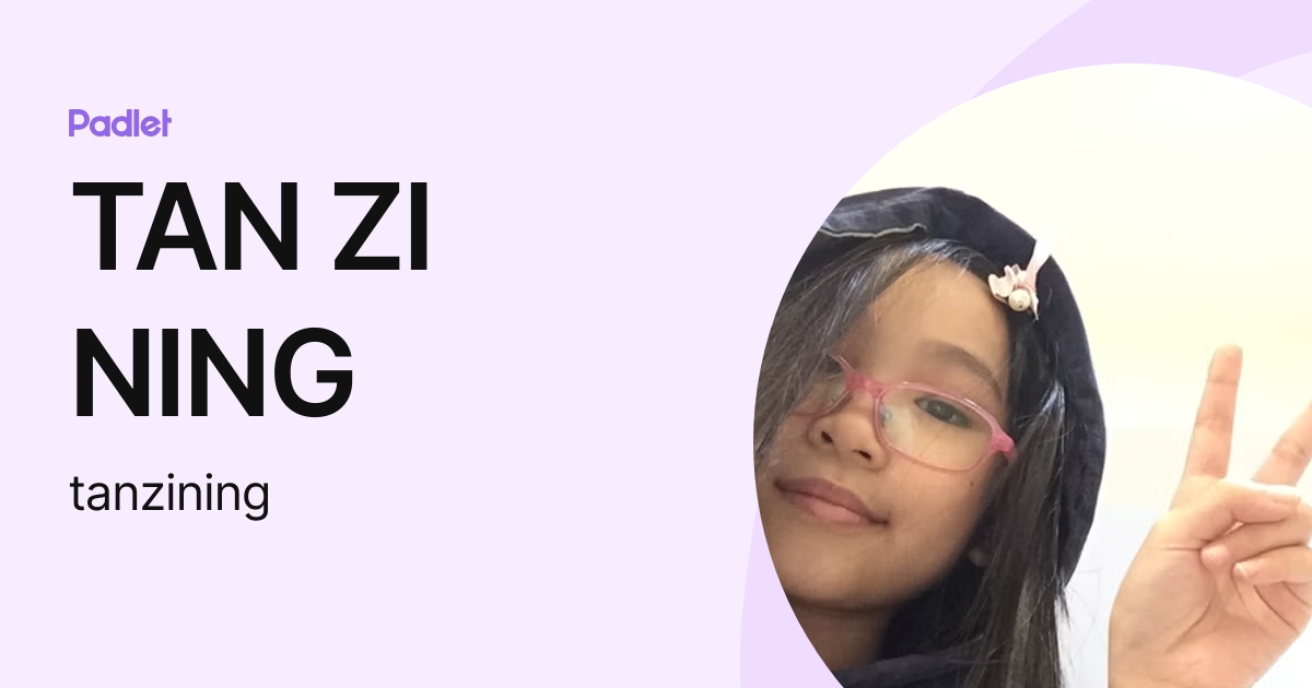 TAN ZI NING (tanzining) profile | Padlet