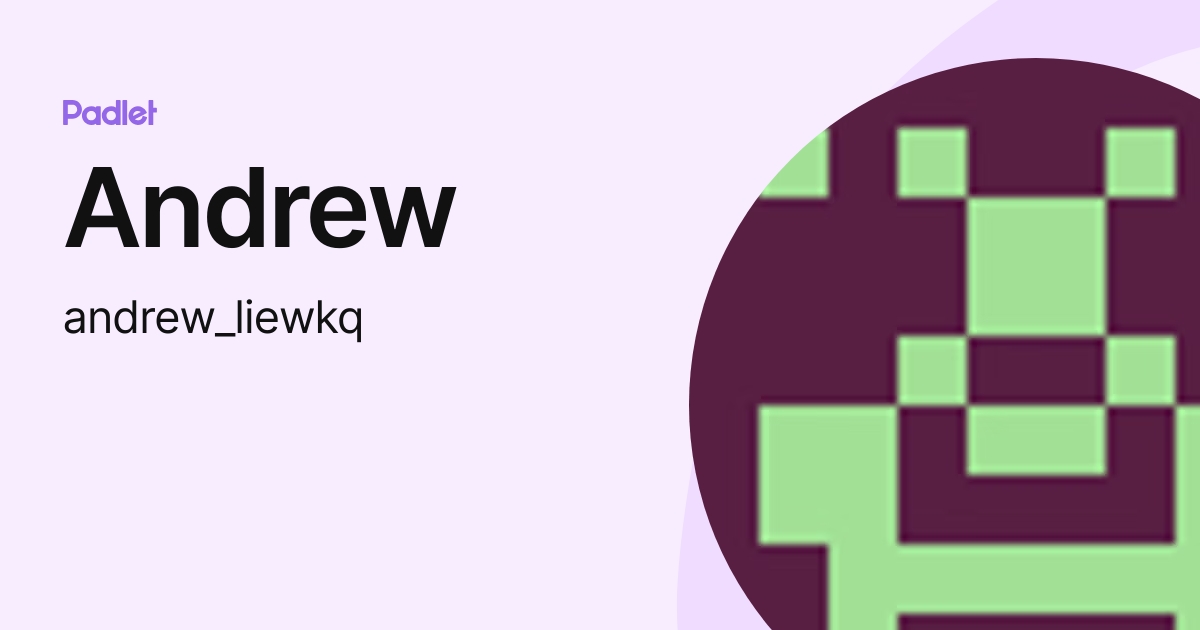 Andrew (andrew_liewkq) profile | Padlet
